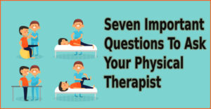 Seven Important Questions To Ask Your Physical Therapist - New Body ...